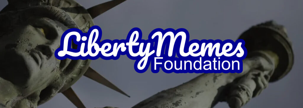 Learn more about Liberty Memes Foundation! - Liberty Memes Foundation